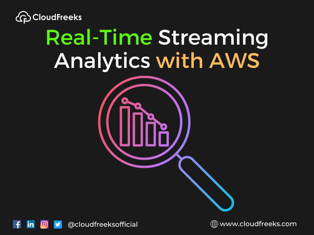 Real-time Streaming Analytics with AWS