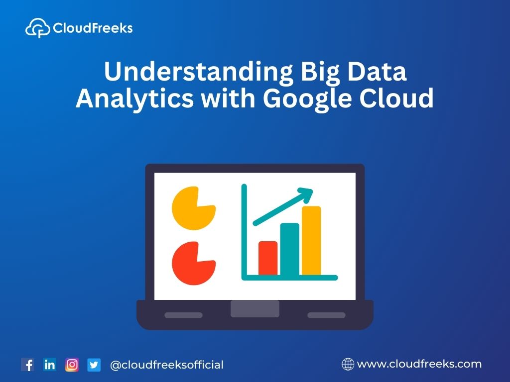Big Data Analytics with Google Cloud